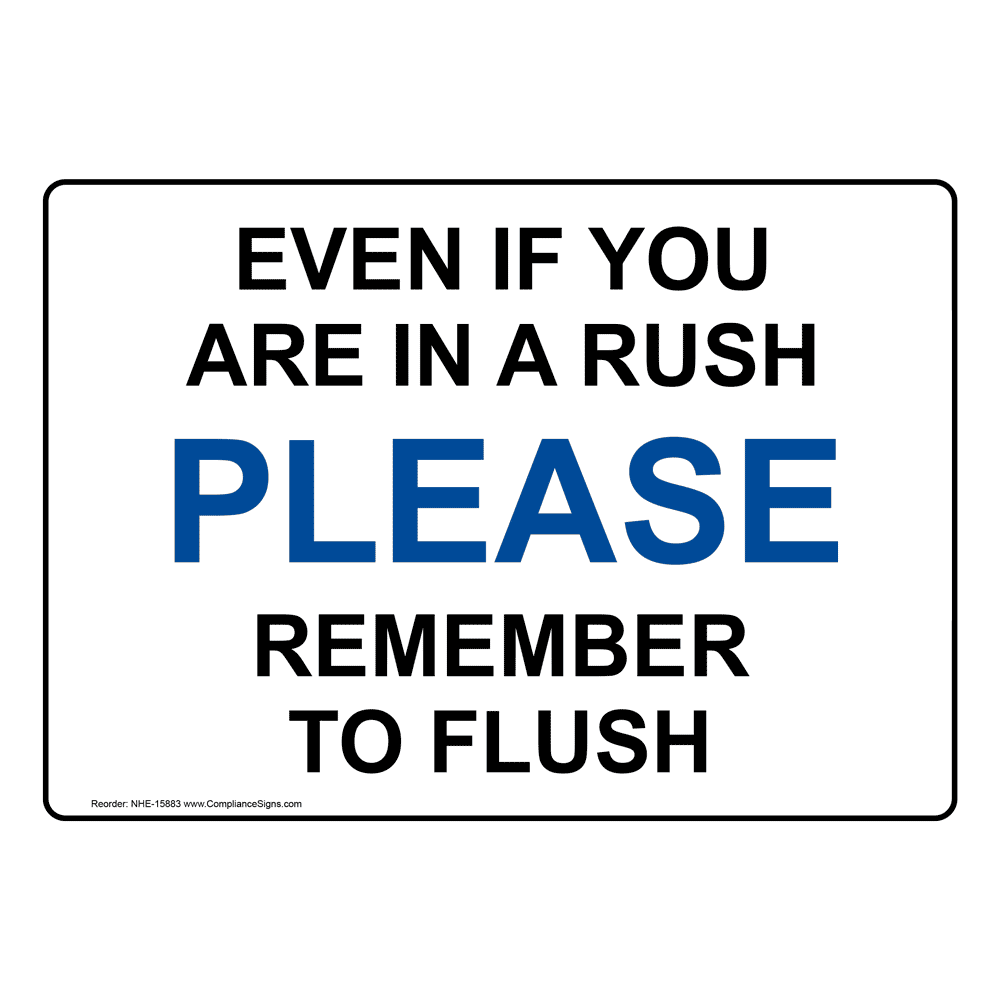 Even If You Are In A Rush Please Remember To Flush Sign NHE 15883
