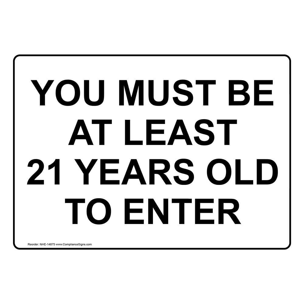 You Must Be At Least 21 Years Old To Enter Sign NHE-14875 Enter / Exit