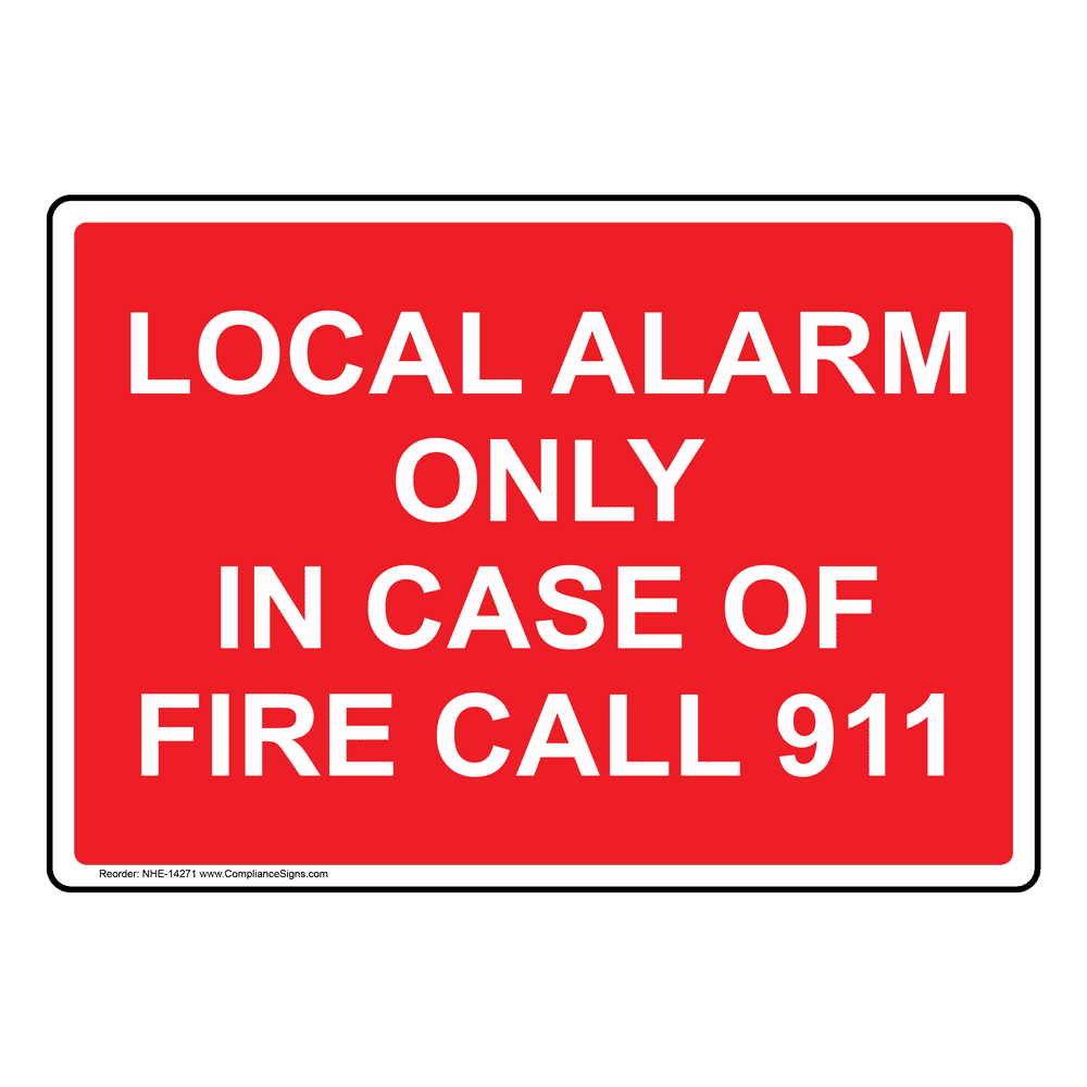 Local Alarm Only In Case Of Fire Call 911 Sign NHE-14271 Fire Alarm