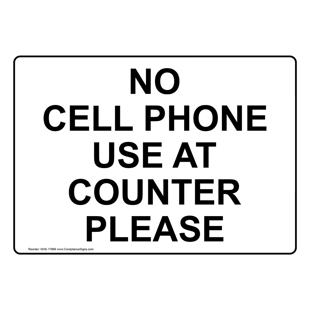 No Cell Phone Use At Counter Please Sign NHE 17866 Cell Phones No Cell Phone Use At Counter Please Sign NHE 17866 Cell Phones