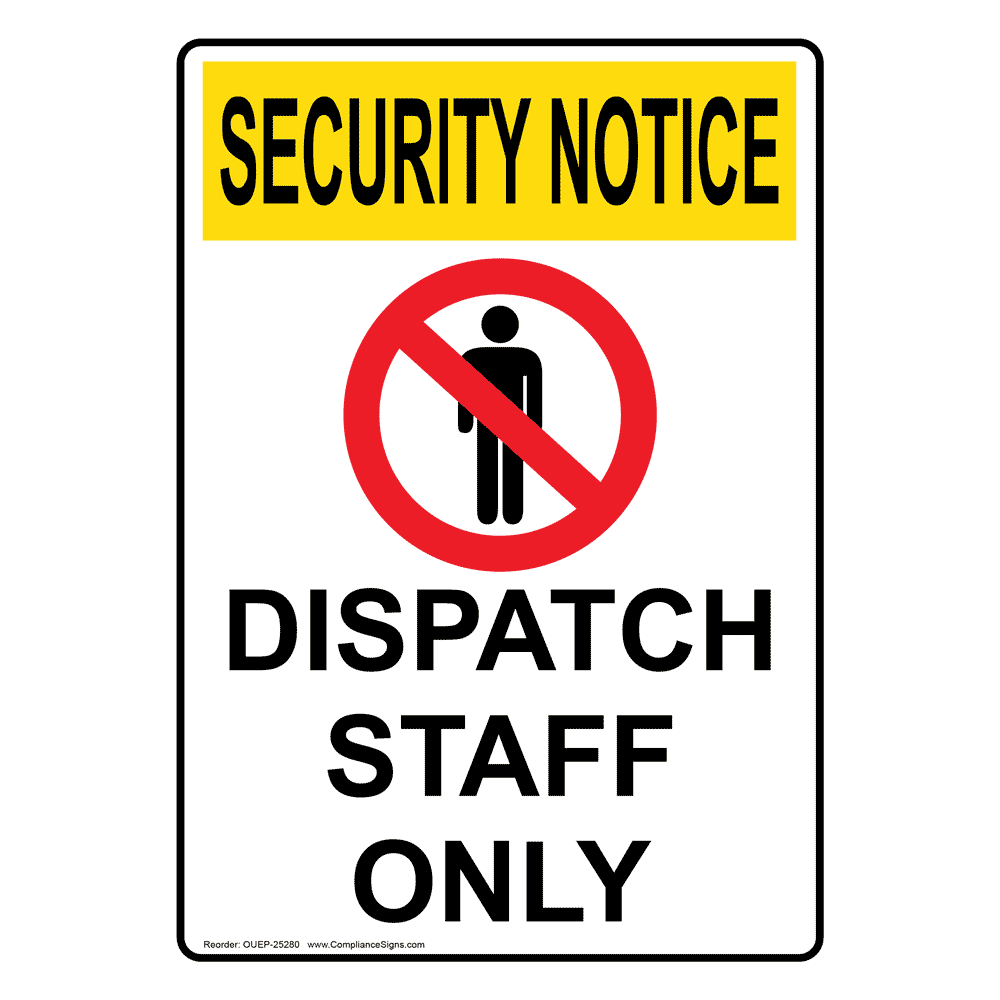 Portrait OSHA SECURITY Dispatch Staff Only Sign With Symbol OUEP-25280