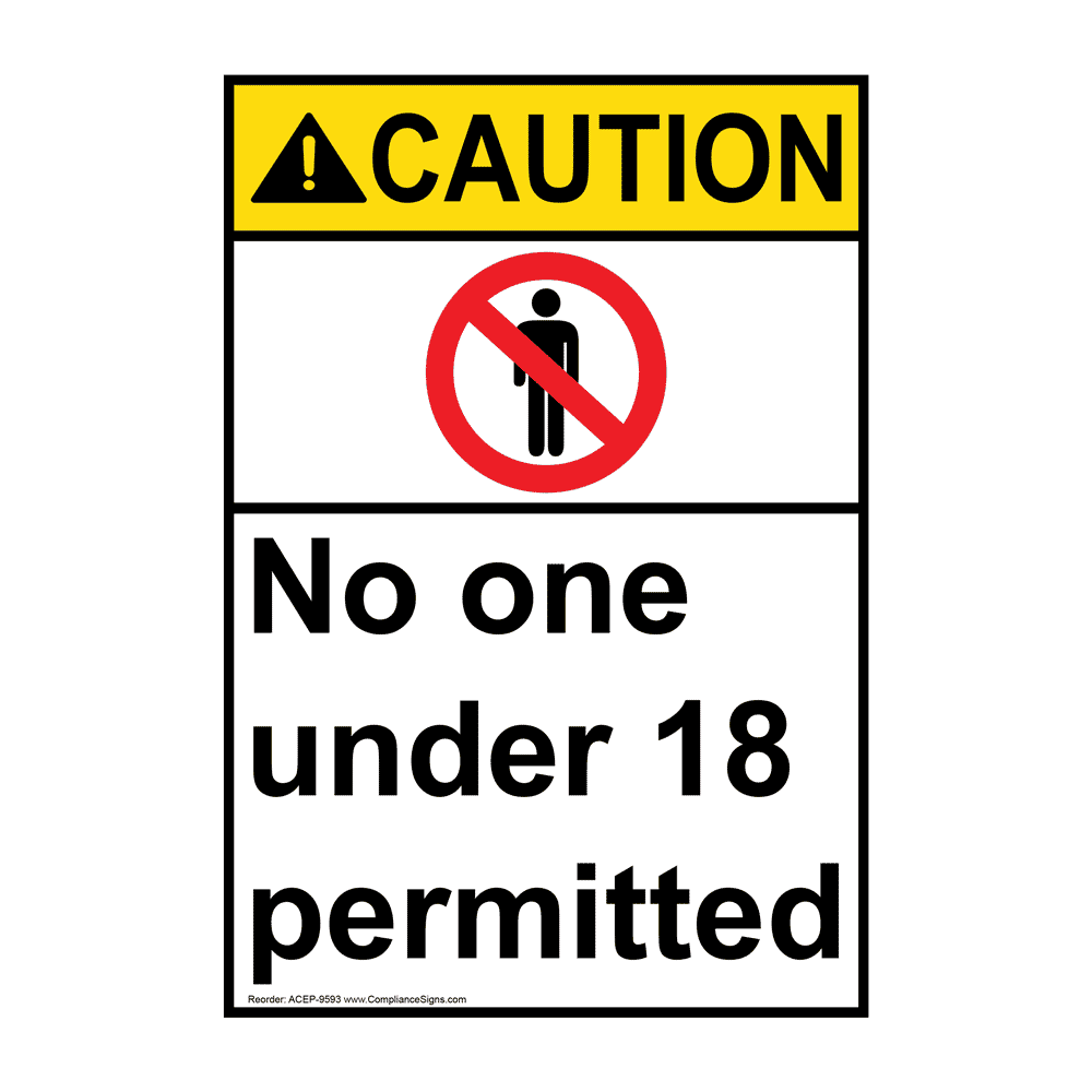 Portrait ANSI CAUTION No One Under 18 Permitted Sign ACEP-9593