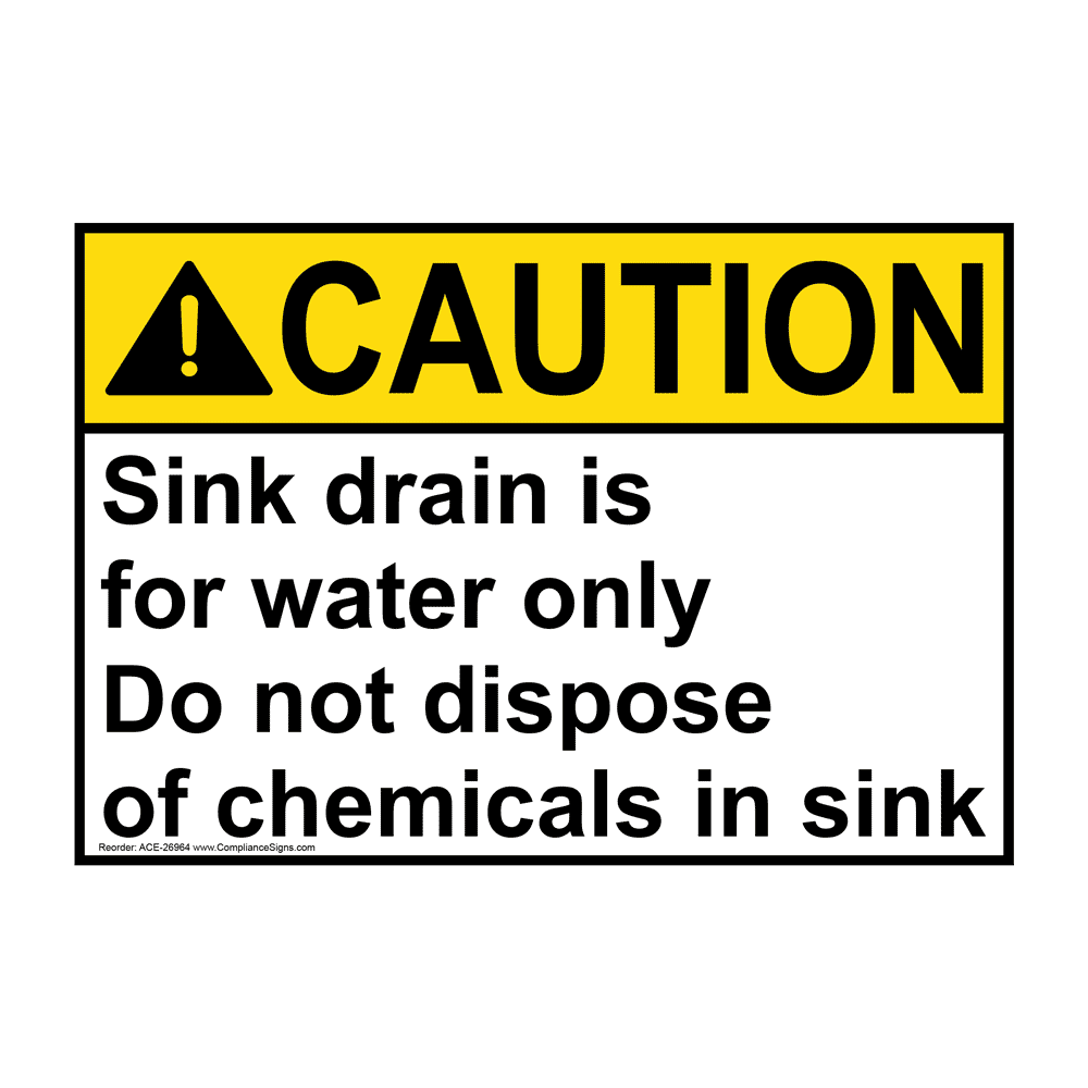 ANSI CAUTION Sink Drain Is For Water Only Do Sign ACE-26964