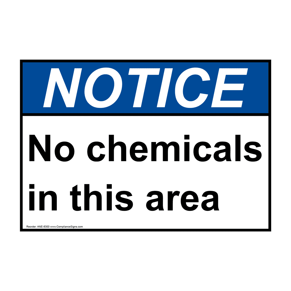 ANSI NOTICE No Chemicals In This Area Sign ANE-8300 Chemical