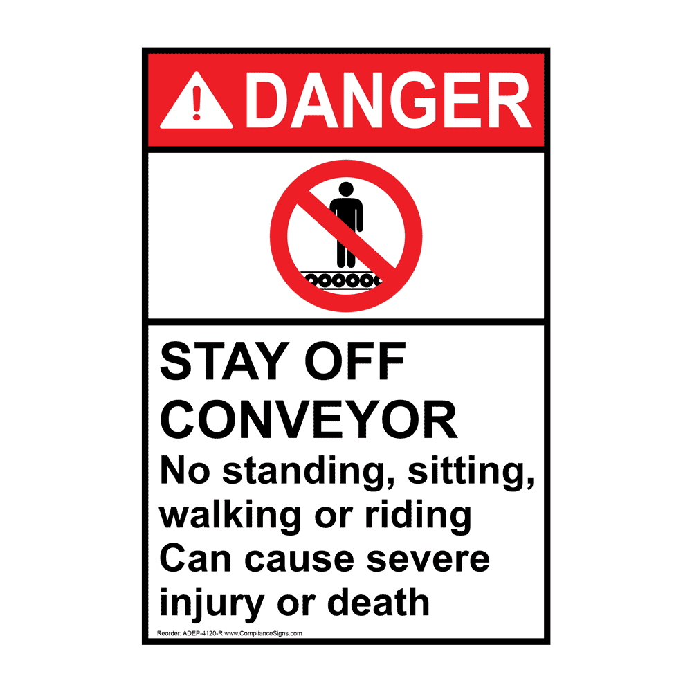 ANSI DANGER Stay Off Conveyor No Standing Sign ADE-4120-R Machinery