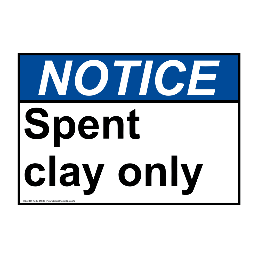 ANSI Spent Clay Only Sign ANE-31683