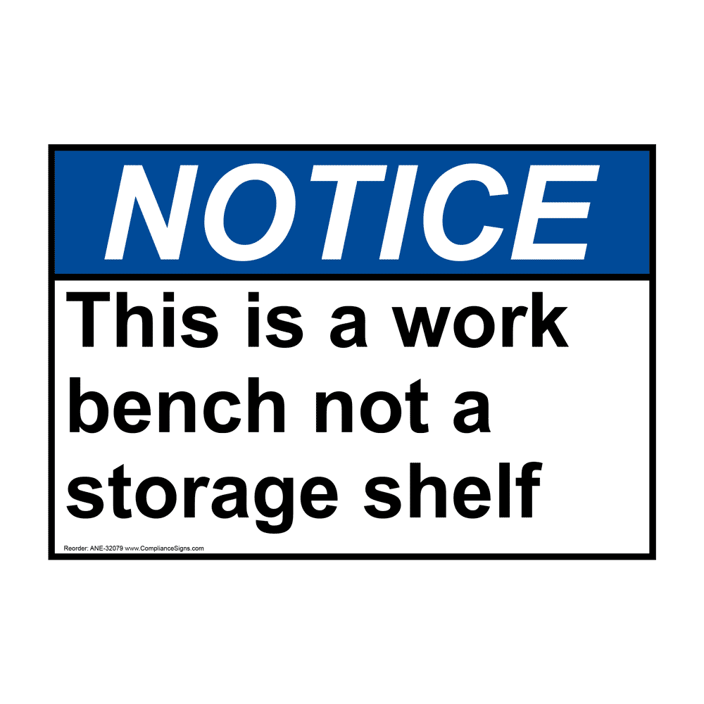 ANSI This Is A Work Bench Not A Storage Shelf Sign ANE-32079