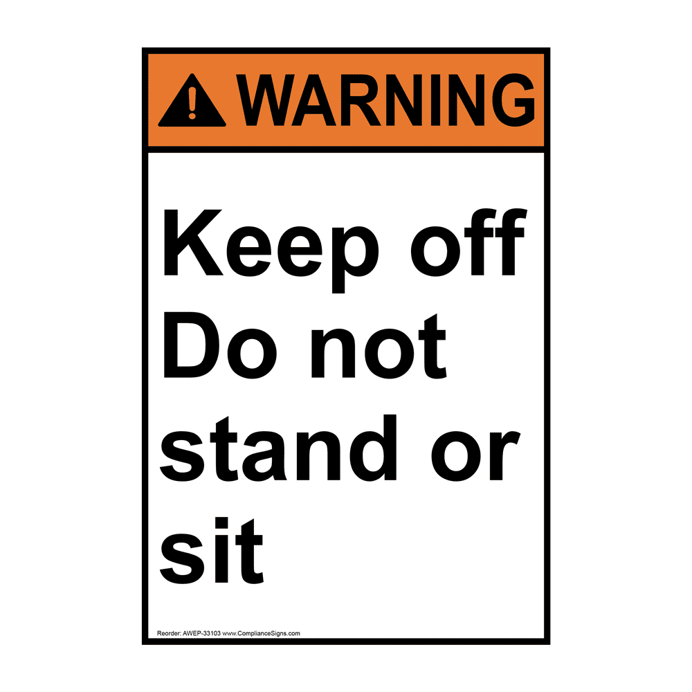 Portrait ANSI Keep Off Do Not Stand Or Sit Sign AWEP-33103 Portrait ANSI Keep Off Do Not Stand Or Sit Sign AWEP-33103