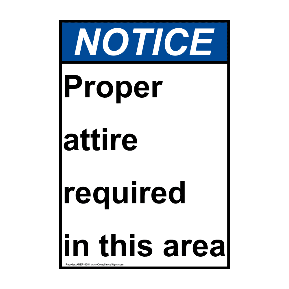 Portrait ANSI NOTICE Proper Attire Required This Area Sign ANEP-8384