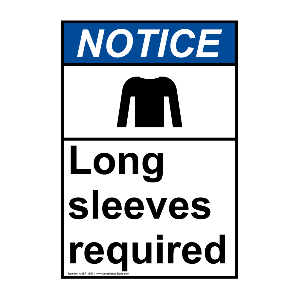 Portrait ANSI NOTICE Long Sleeves Required Sign ANEP-18531 PPE PPE ...