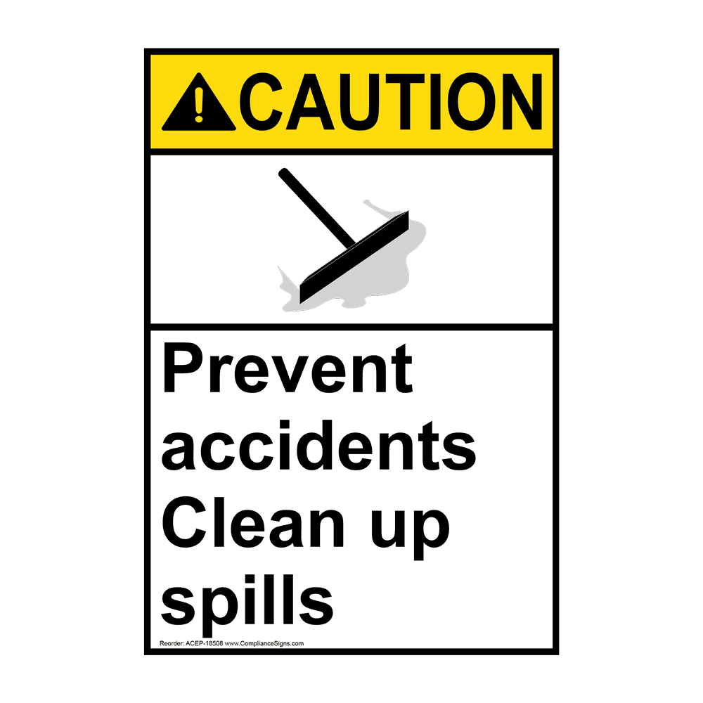 Portrait ANSI CAUTION Prevent Accidents Clean Up Spills Sign ACEP-18508 Portrait ANSI CAUTION Prevent Accidents Clean Up Spills Sign ACEP-18508