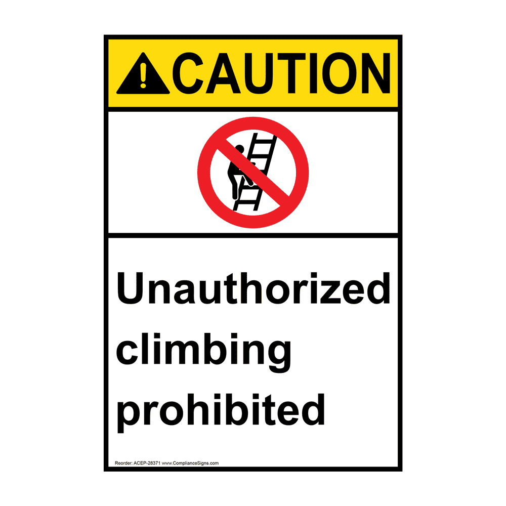 ANSI Unauthorized Climbing Prohibited Sign With Symbol ACE-28371
