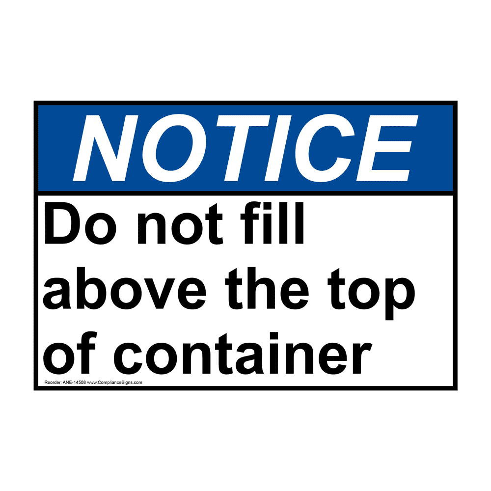ANSI NOTICE Do Not Fill Above Top Of Container Sign ANE-14508