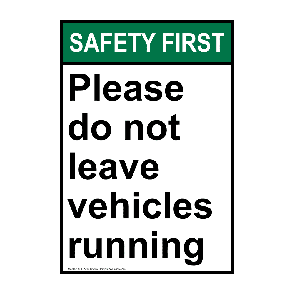 Portrait ANSI SAFETY FIRST Please Do Not Leave Vehicles Running Sign ...