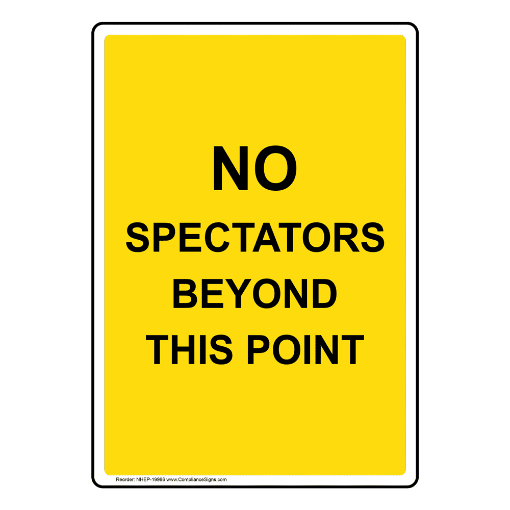 No Spectators Beyond This Point Sign NHE-19986