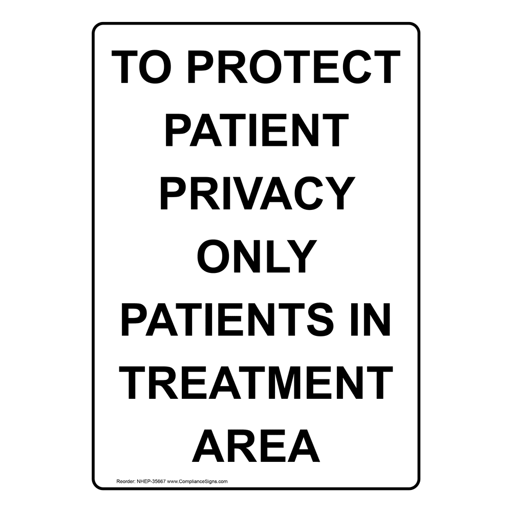 To Protect Patient Privacy Only Patients In Treatment Sign NHE-35667