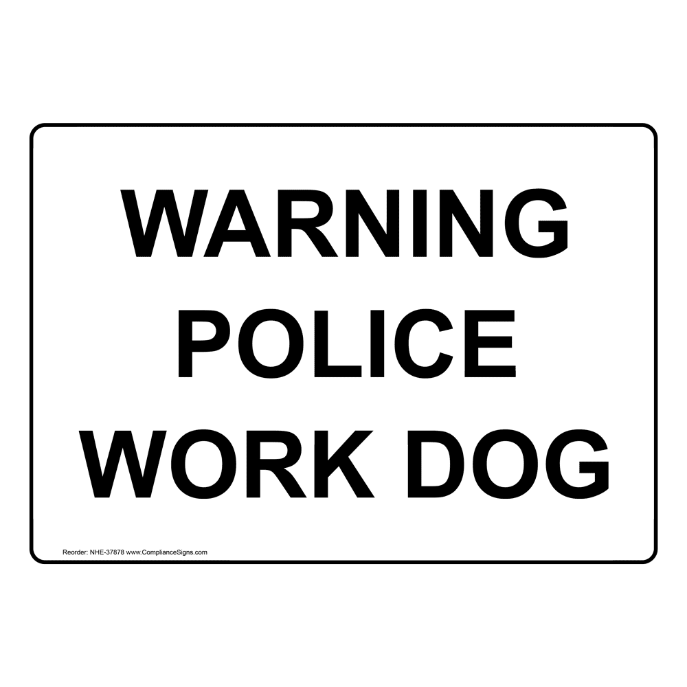 Warning Police Work Dog Sign NHE-37878