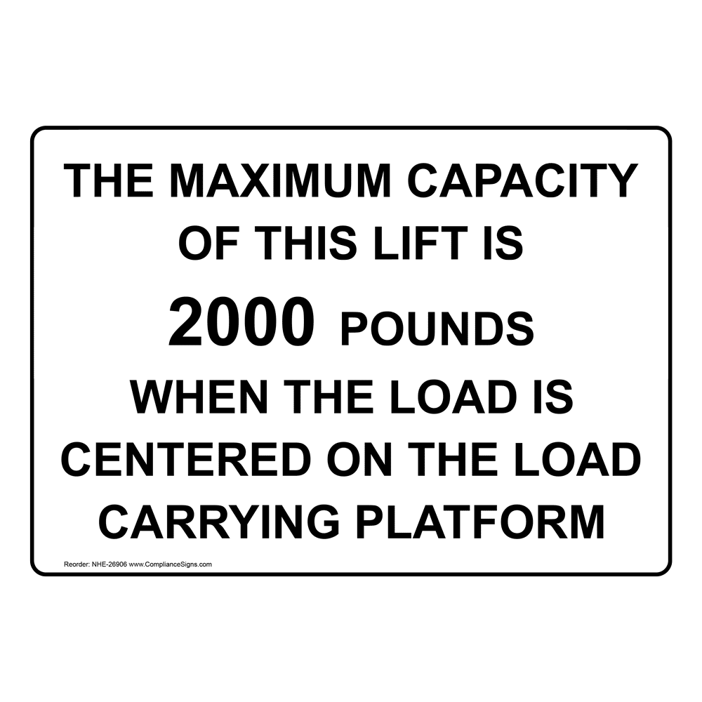 The Maximum Capacity Of This Lift Is 2000 Pounds Sign NHE 26906 the-maximum-capacity-of-this-lift-is-2000-pounds-sign-nhe-26906