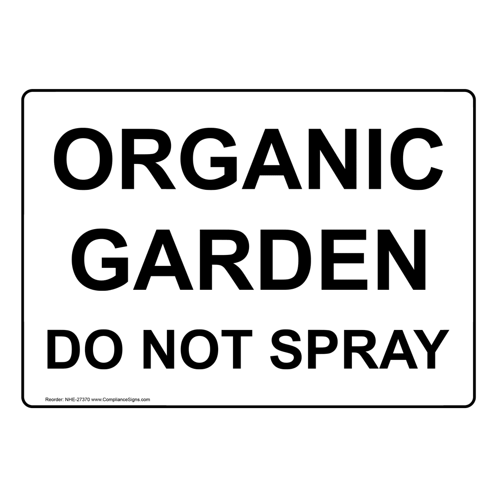 Organic Garden Do Not Spray Sign NHE 27370 Agricultural Chemical Free organic-garden-do-not-spray-sign-nhe-27370-agricultural-chemical-free