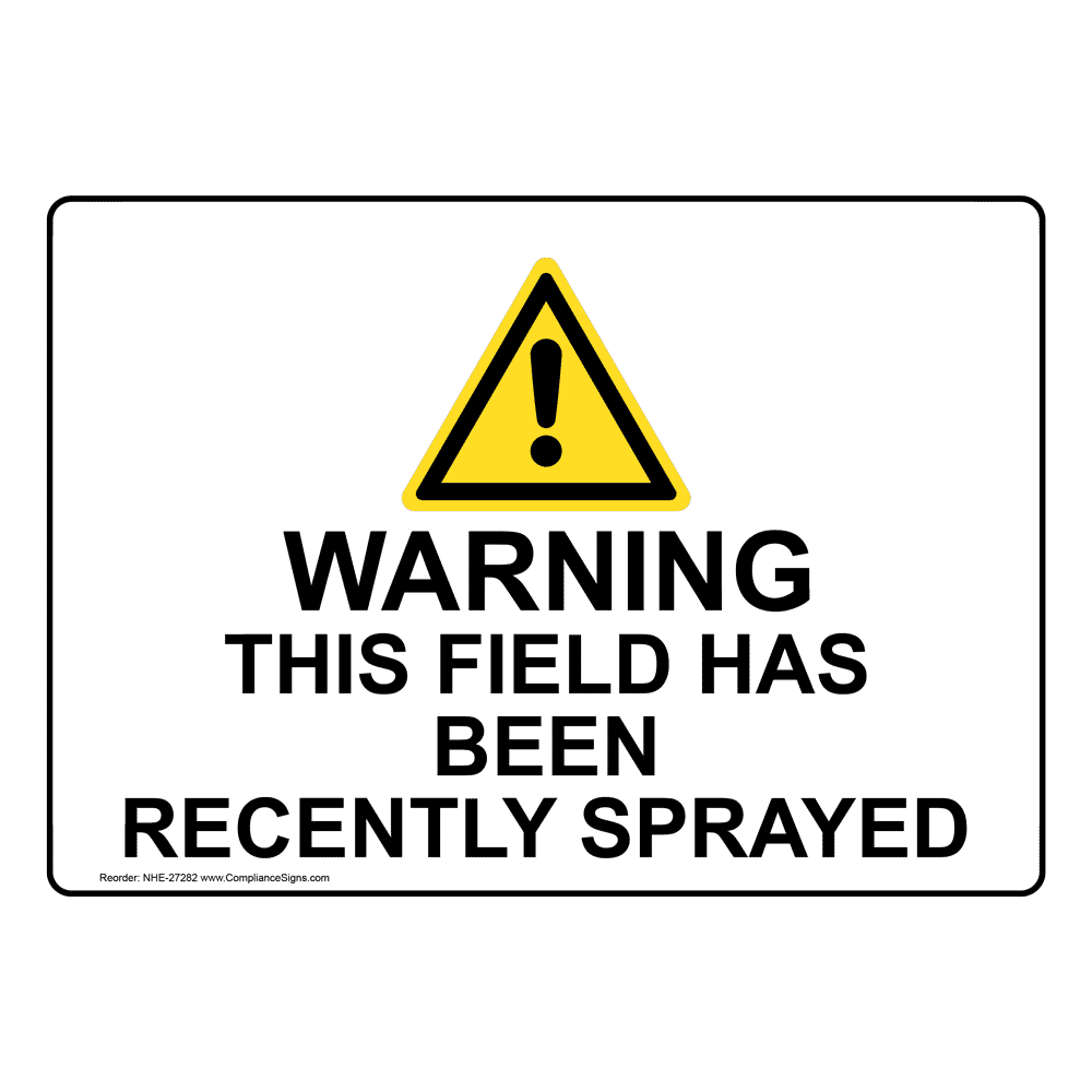 Warning Field Has Been Recently Sprayed Sign NHE-27282 Agricultural