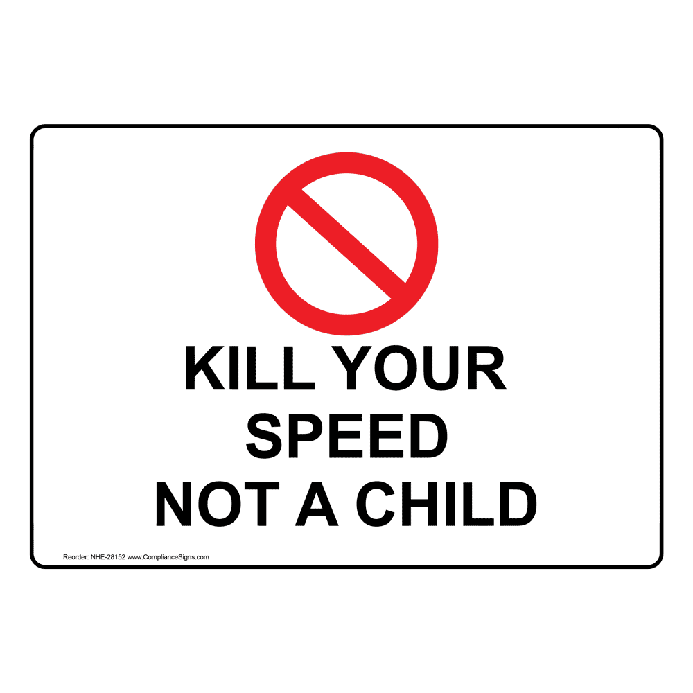 Kill Your Speed Not A Child Sign With Symbol NHE-28152