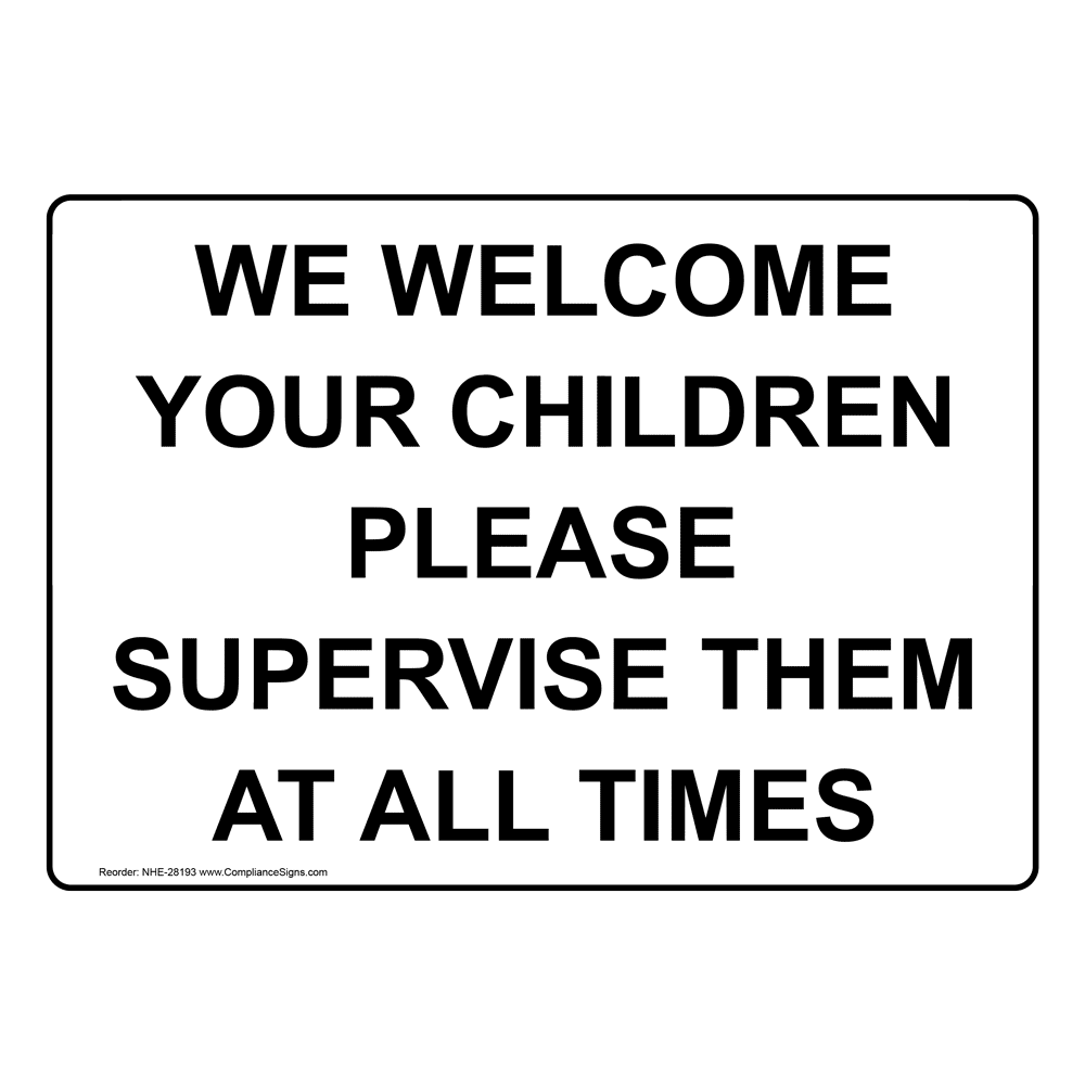 We Welcome Your Children Please Supervise Them Sign NHE-28193