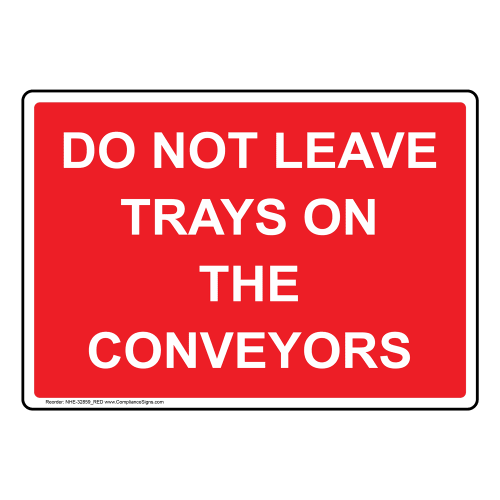 Do Not Leave Trays On The Conveyors Sign NHE-32859_RED