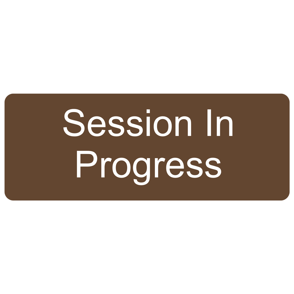 Session In Progress Engraved Sign EGRE 17851 WHTonBrown Courtesy