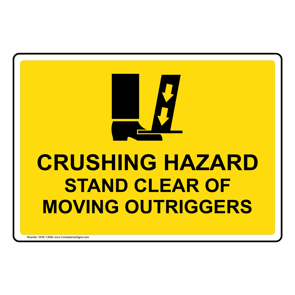 Crushing Hazard Outriggers Stand Clear Sign NHE-13082 Worksite