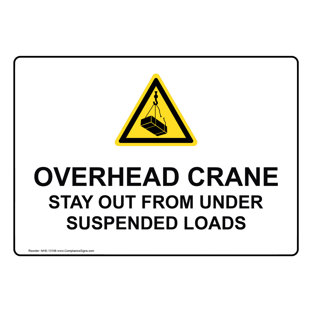 Overhead Crane Stay Out From Under Suspended Loads Sign NHE-13106