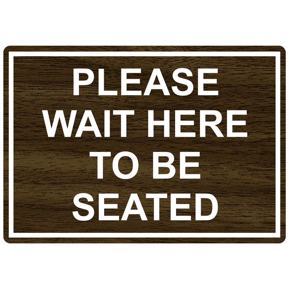 Please Wait Here To Be Seated Engraved Sign EGRE-15786-WHTonWLNT