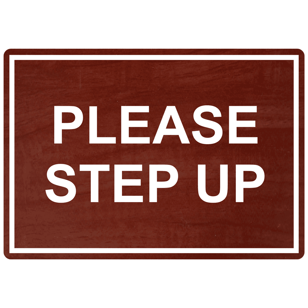 Please Step Up Engraved Sign EGRE-15794-WHTonCNMN Customer Policies