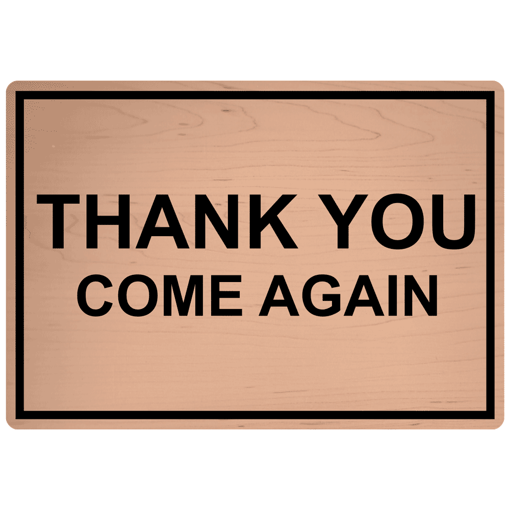 Thank You Come Again Engraved Sign EGRE 15797 BLKonCSHW thank-you-come-again-engraved-sign-egre-15797-blkoncshw