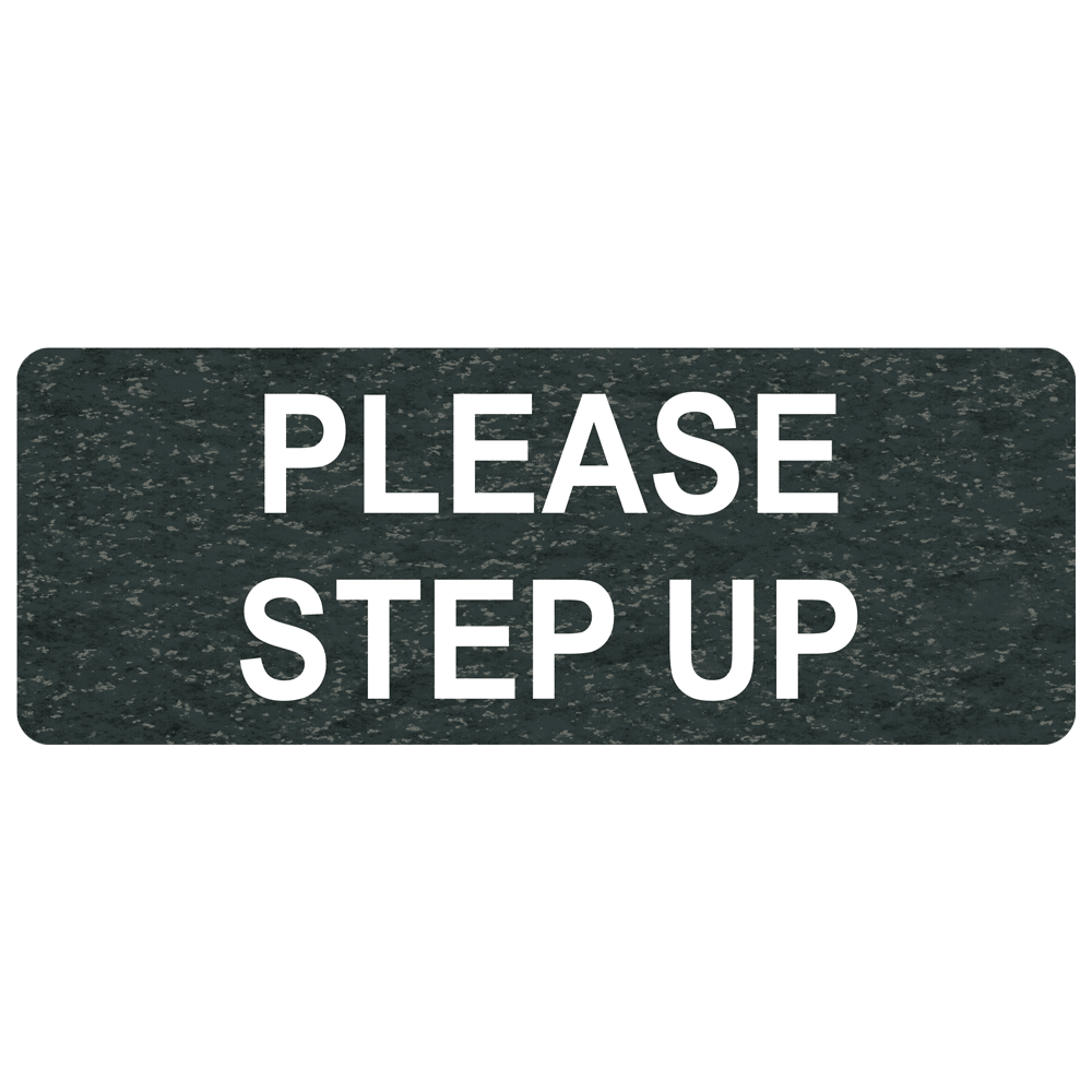 Please Step Up Engraved Sign EGRE-15823-WHTonCHMRBL Customer Policies