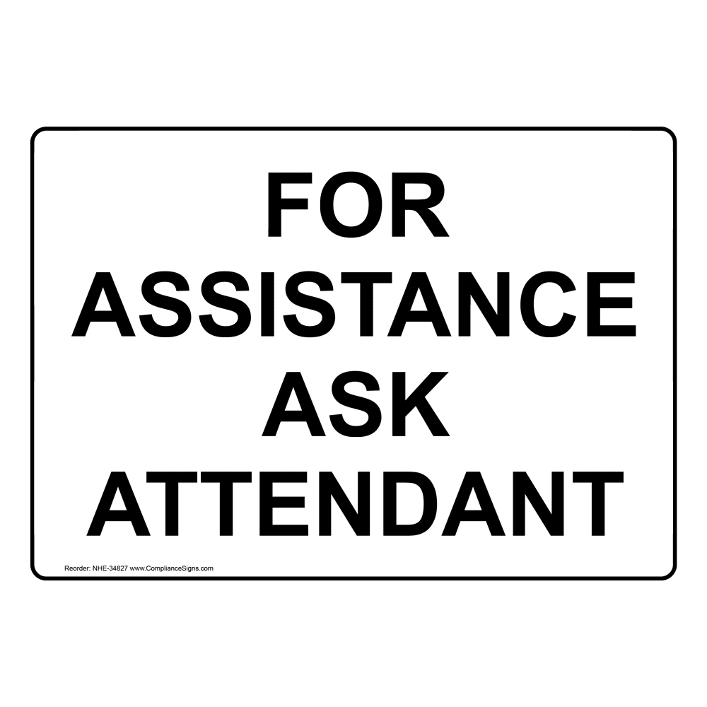For Assistance Ask Attendant Sign NHE 34827 for-assistance-ask-attendant-sign-nhe-34827
