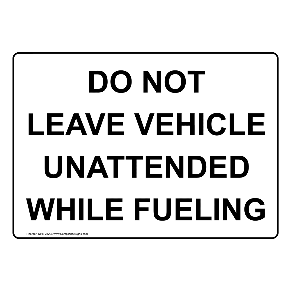 Portrait Do Not Leave Vehicle Unattended While Fueling Sign NHEP-28294