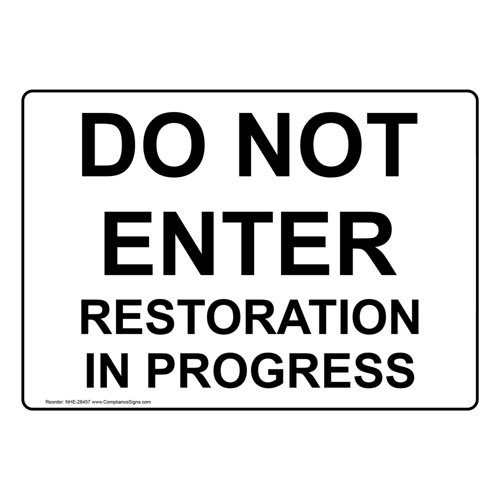 Do Not Enter Restoration In Progress Sign NHE-28457