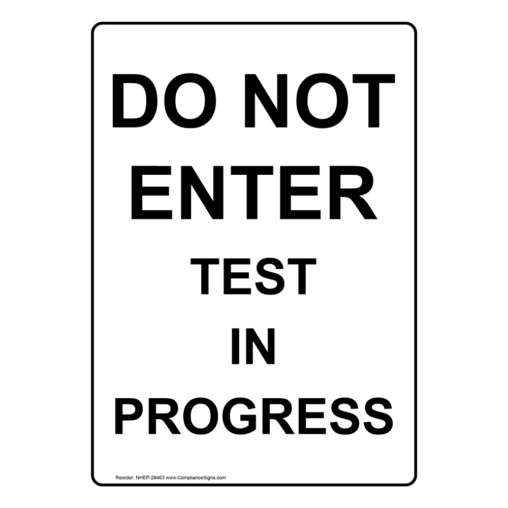 Portrait Do Not Enter Test In Progress Sign NHEP-28463