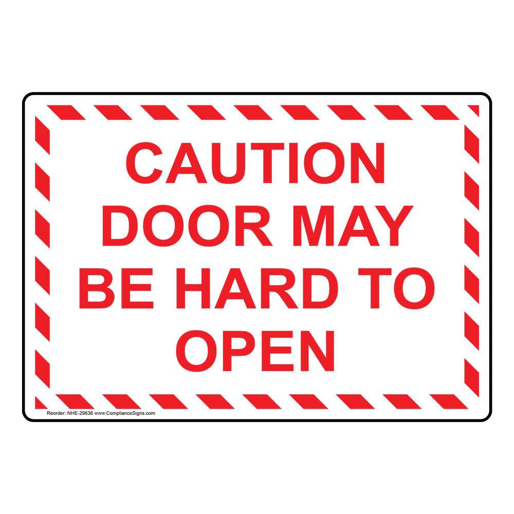 Caution Door May Be Hard To Open Sign NHE-29836