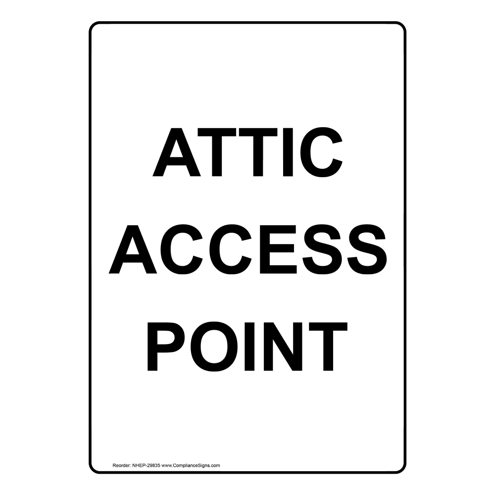 Portrait Attic Access Point Sign NHEP-29835