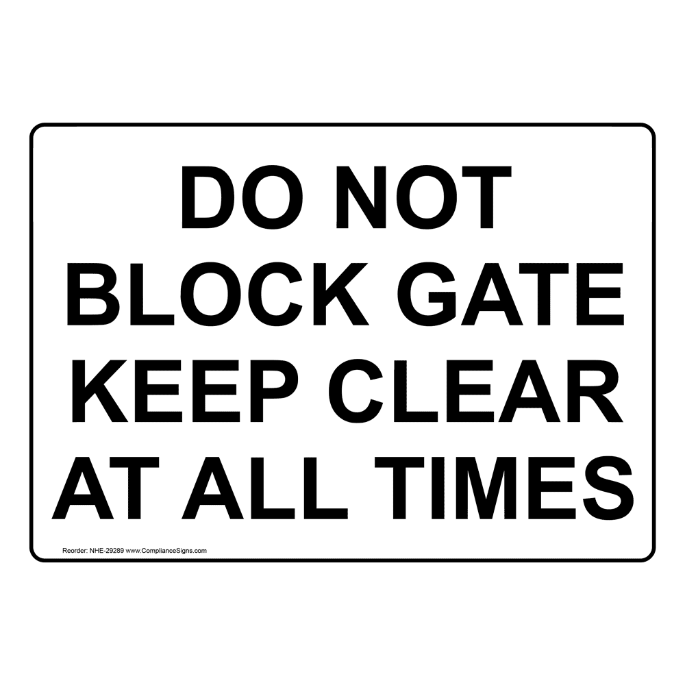 Do Not Block Gate Keep Clear At All Times Sign NHE-29289