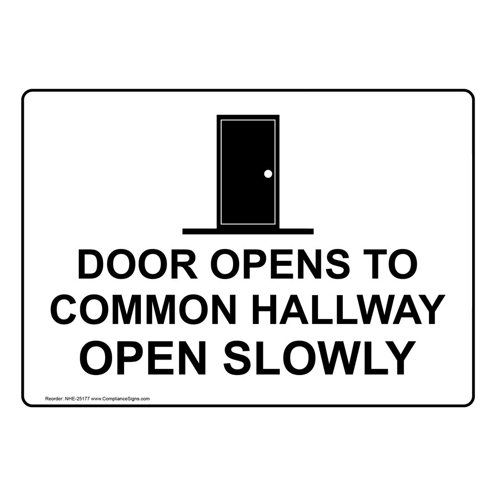 Door Opens To Common Hallway Open Slowly Sign NHE 25177
