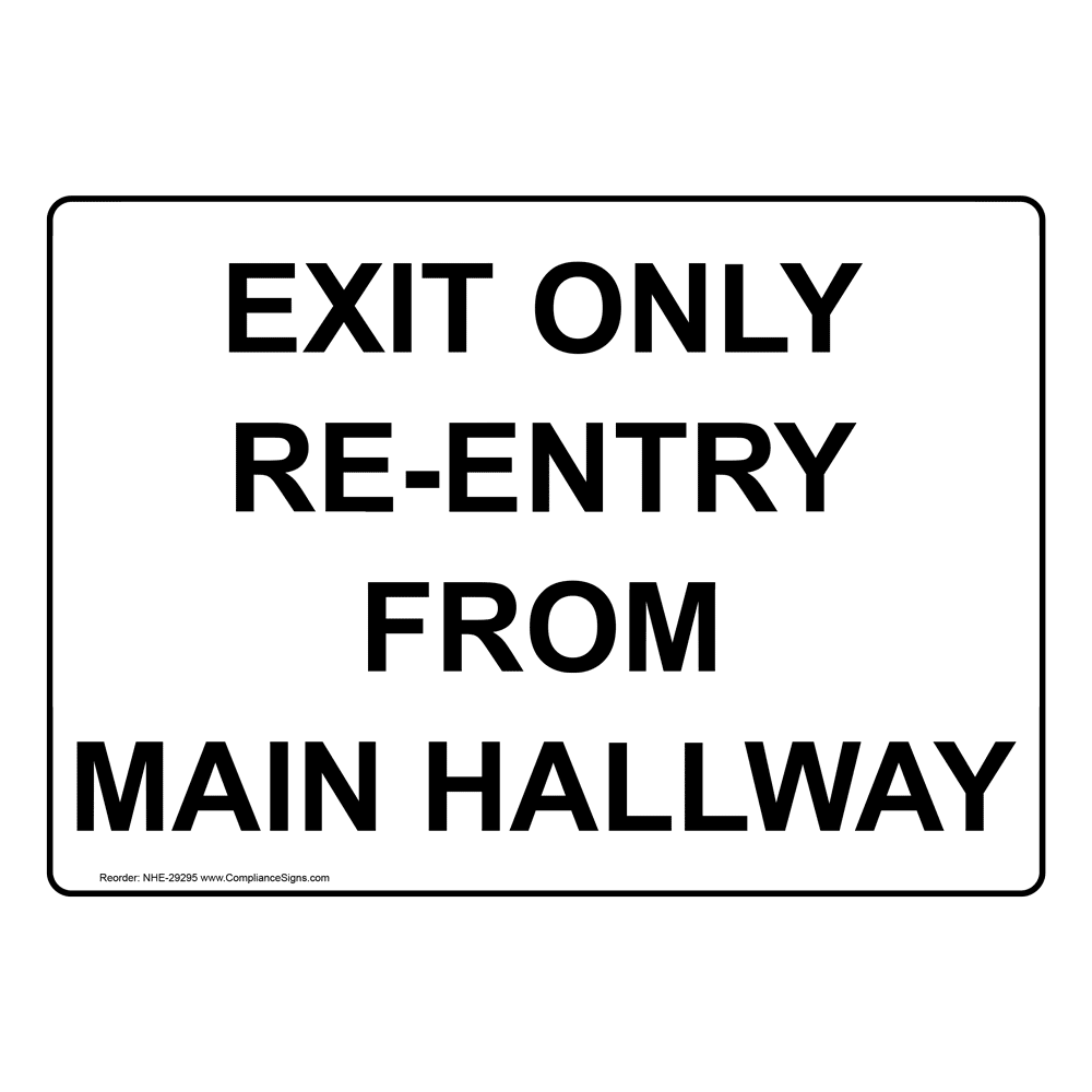 Exit Only Re-Entry From Main Hallway Sign NHE-29295