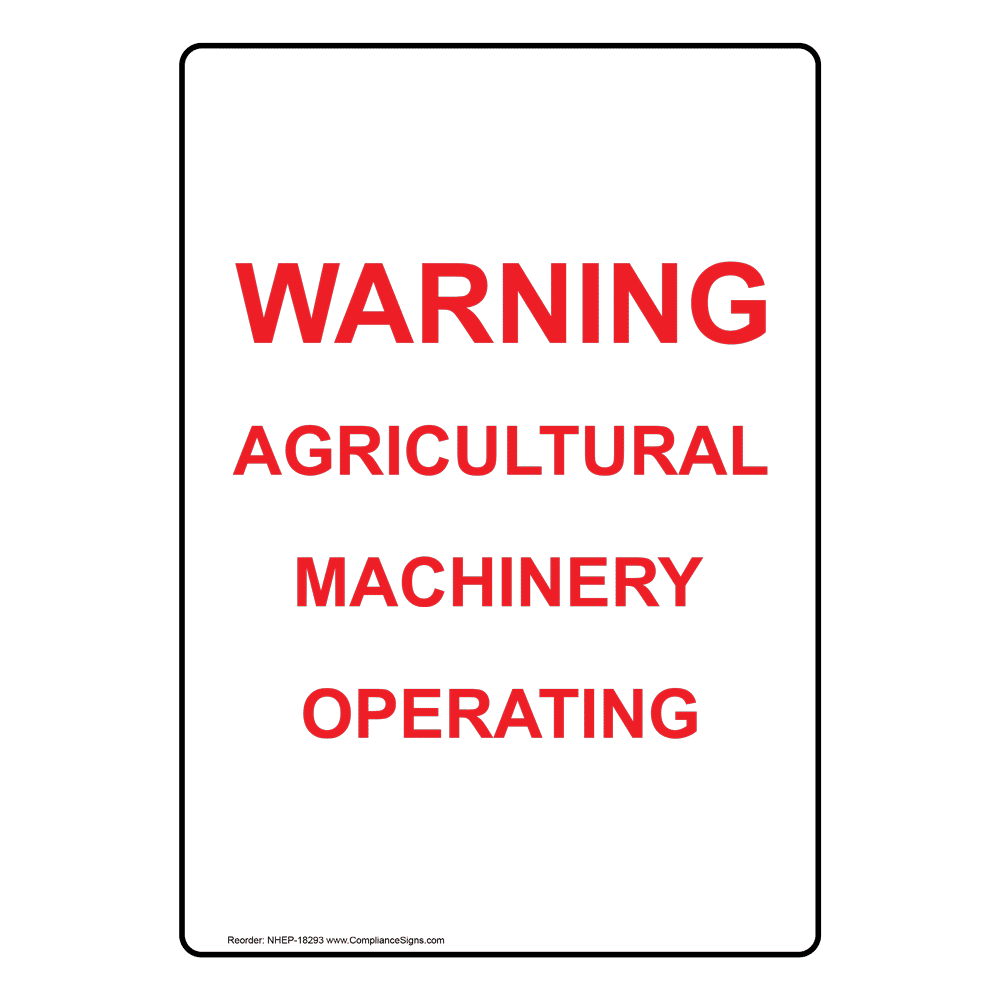Warning Agricultural Machinery Operating Sign NHE-18293 Farm Safety