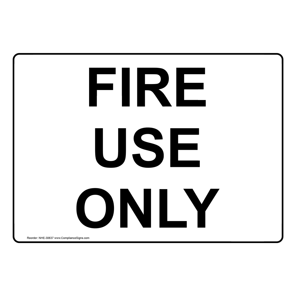 Fire Use Only Sign NHE-30637