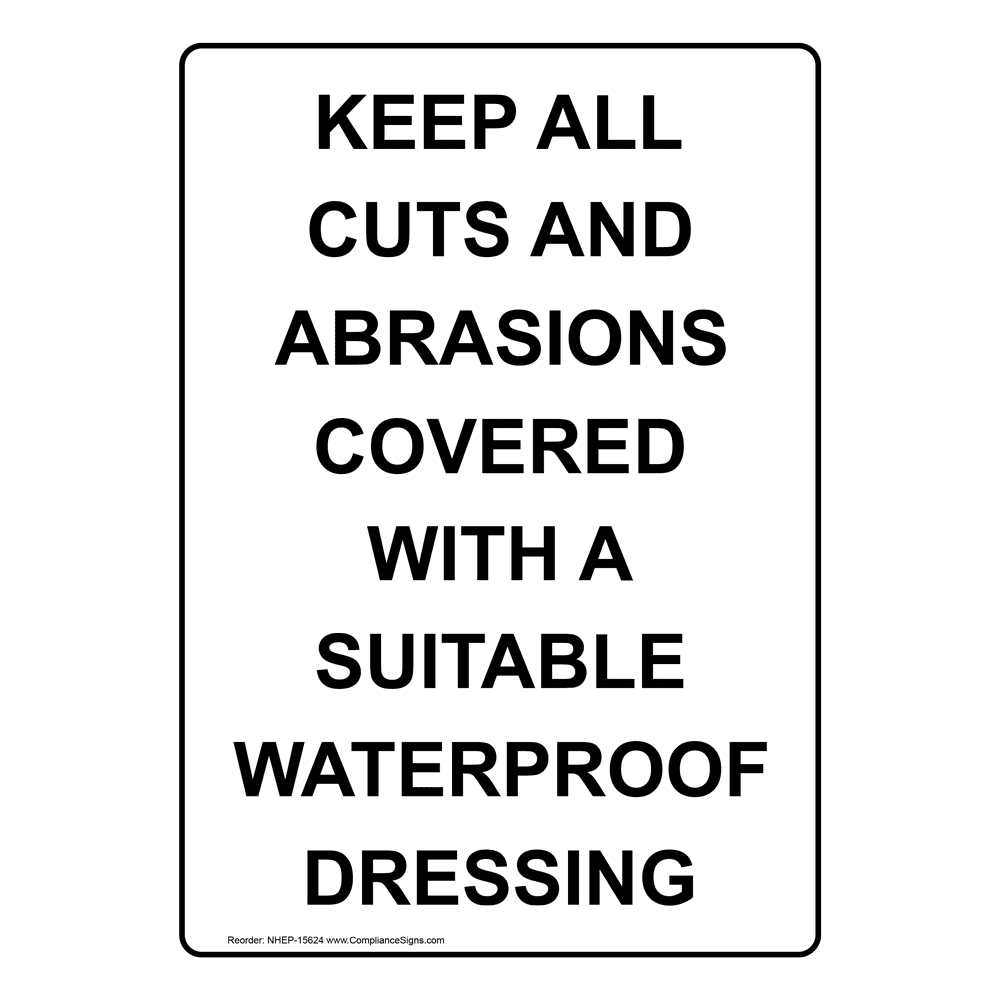 Keep All Cuts Abrasions Covered Waterproof Dressing Sign NHE-15624