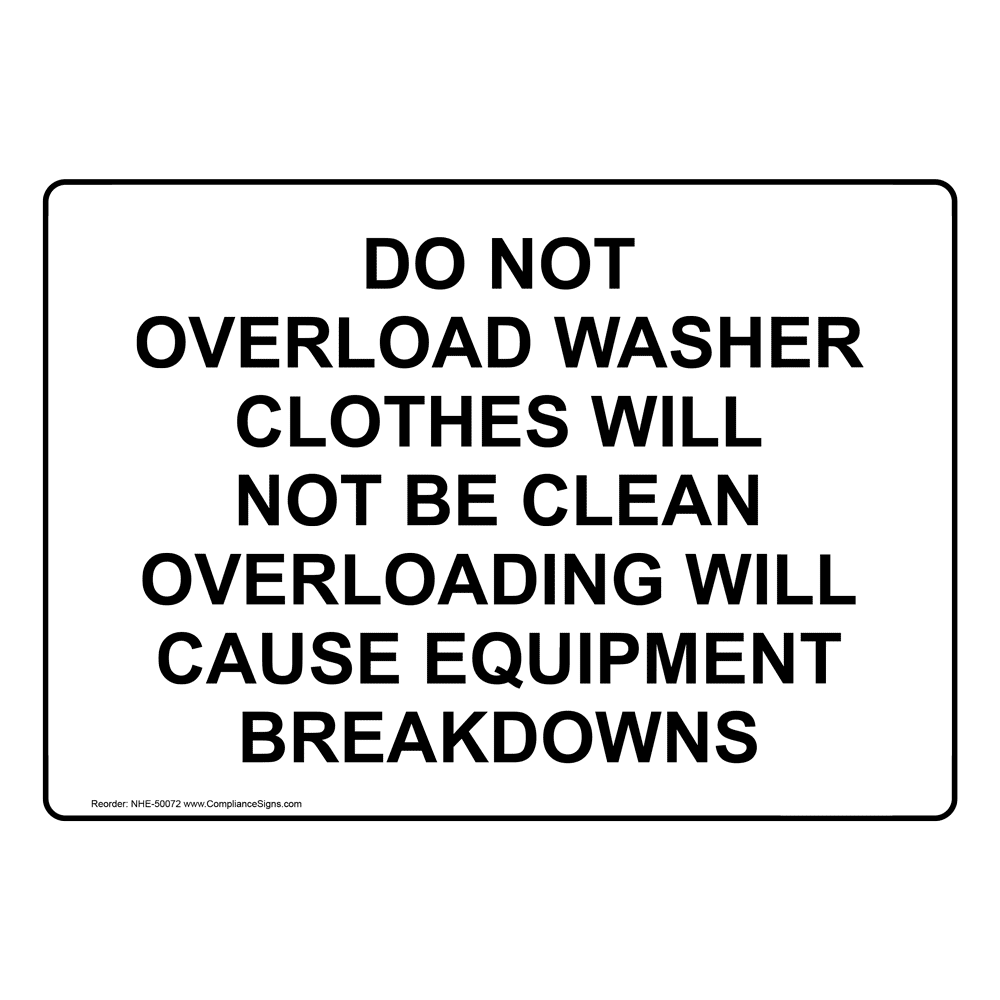 Do Not Overload Washer Clothes Will Not Be Clean Sign NHE-50072