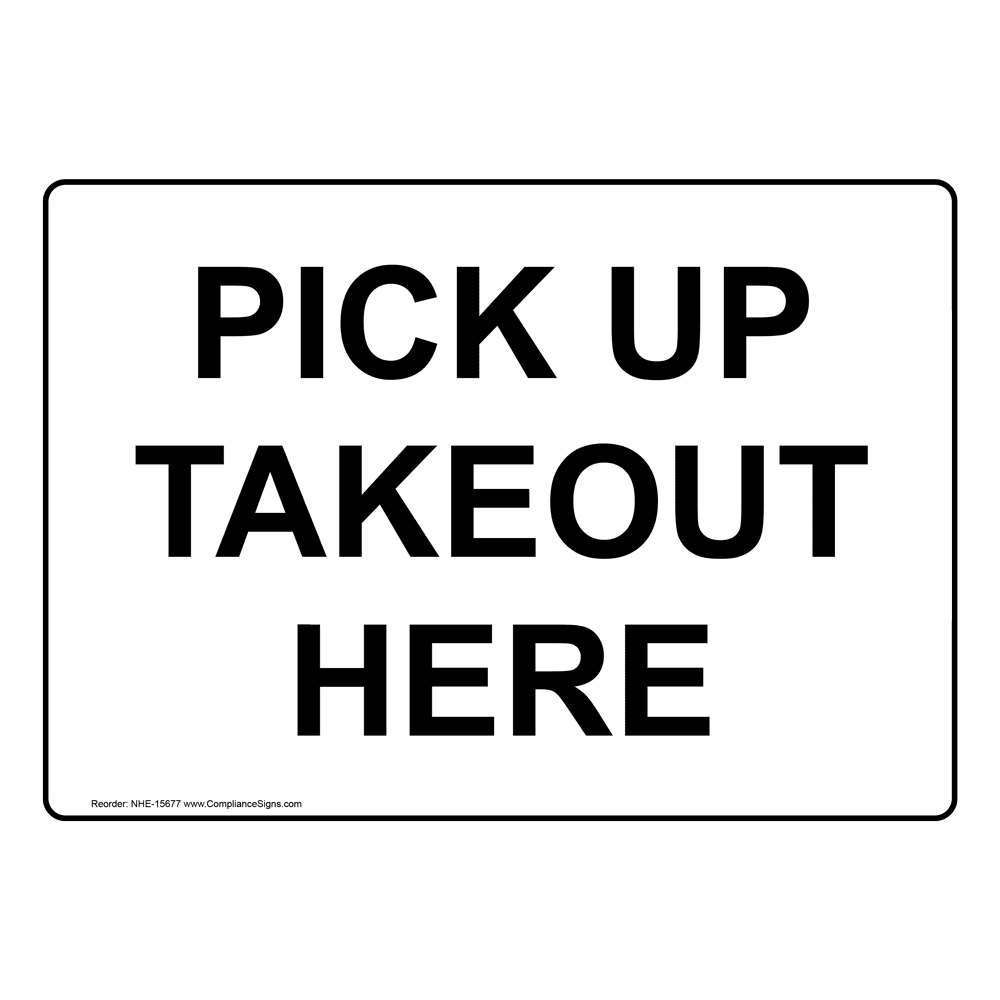 Pick Up Takeout Here Sign NHE 15677 Information Pick Up Takeout Here Sign NHE 15677 Information