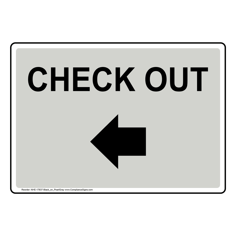 Check Out With Left Arrow Sign NHE-17837-BLKonPRLGY Information