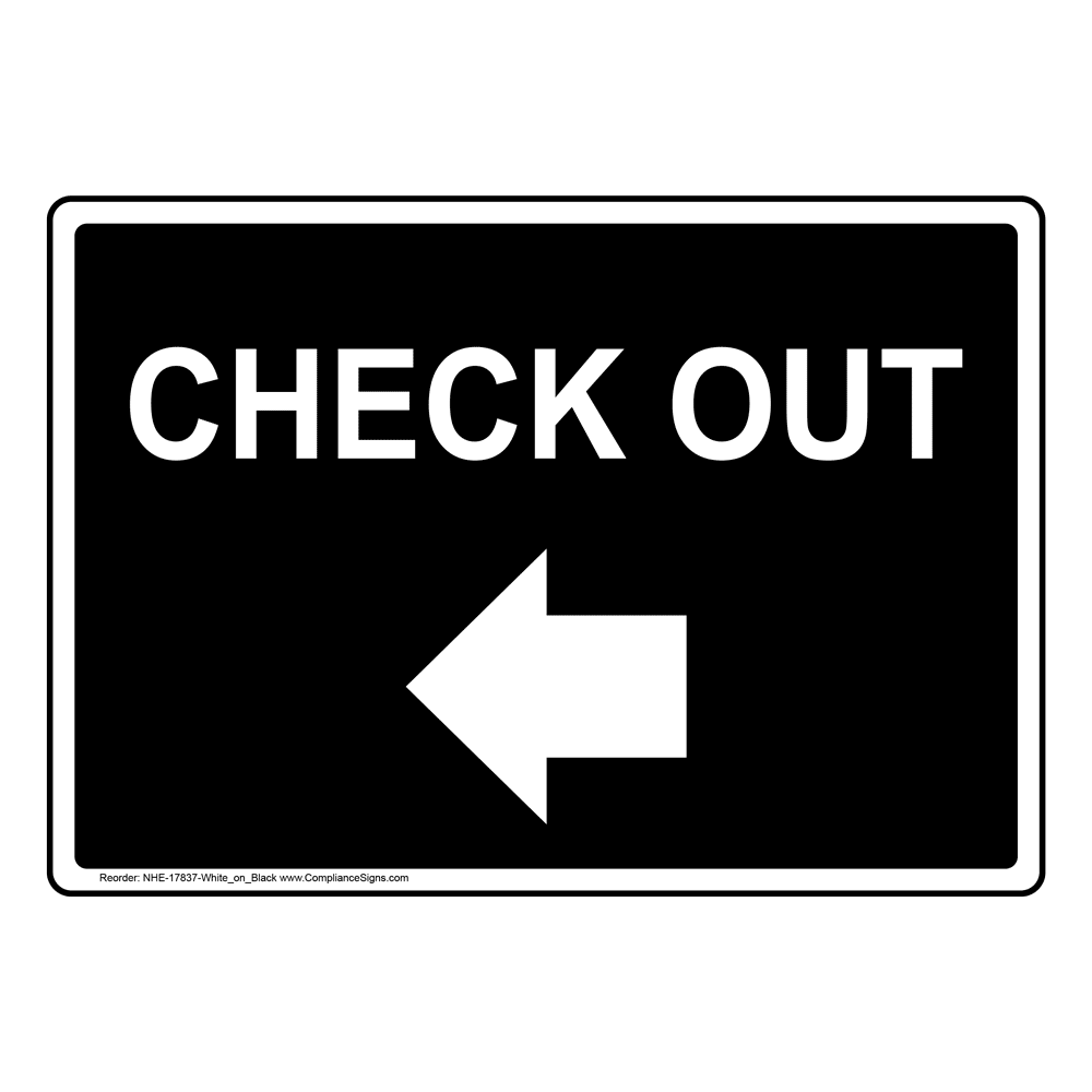 Check Out With Left Arrow Sign NHE-17837-WHTonBLK Information
